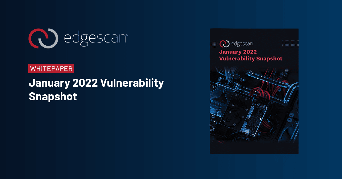 January 2022 Vulnerability Statistics Snapshot - Edgescan